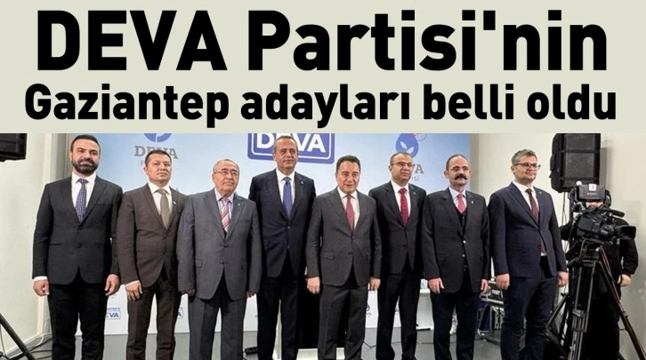 DEVA Partisi'nin Gaziantep adayları belli oldu - Ayıntab Gazetesi DEVA Partisi'nin Gaziantep adayları belli oldu - Ayıntab Gazetesi