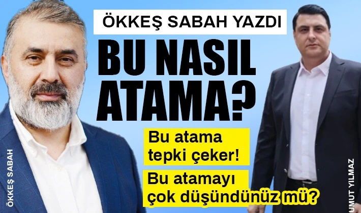 Ökkeş Sabab yazdı: Bu nasıl atama? - Ayıntab Gazetesi